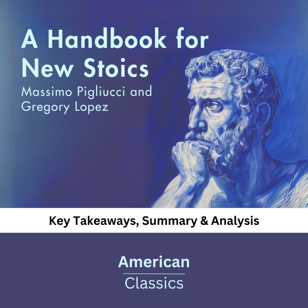 A Handbook for New Stoics by Massimo Pigliucci and Gregory Lopez | Free Internet Radio | TuneIn