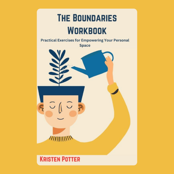 The Boundaries Workbook: Practical Exercises for Empowering Your ...