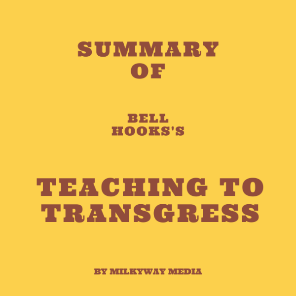 Summary of Bell Hooks's Teaching to Transgress | Free Internet Radio | TuneIn
