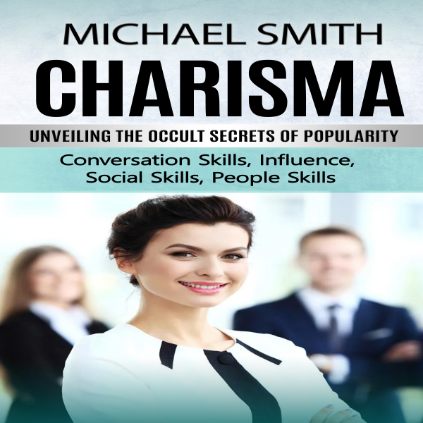 Charisma: Unveiling the Occult Secrets of Popularity (Conversation ...