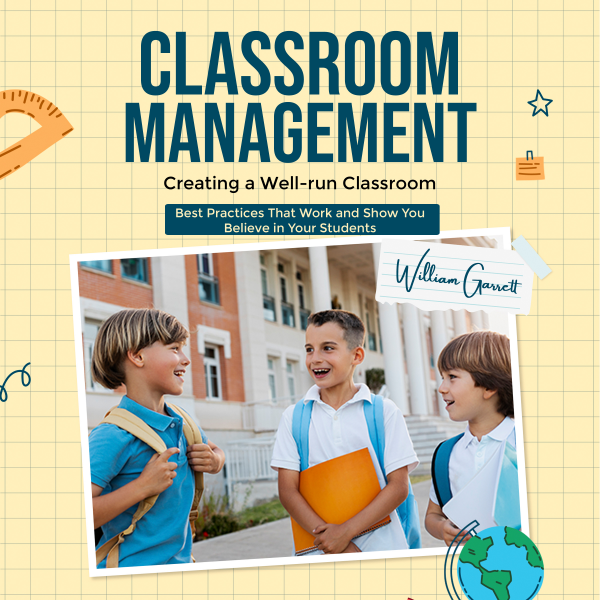 Classroom Management: Creating a Well-run Classroom (Best Practices ...