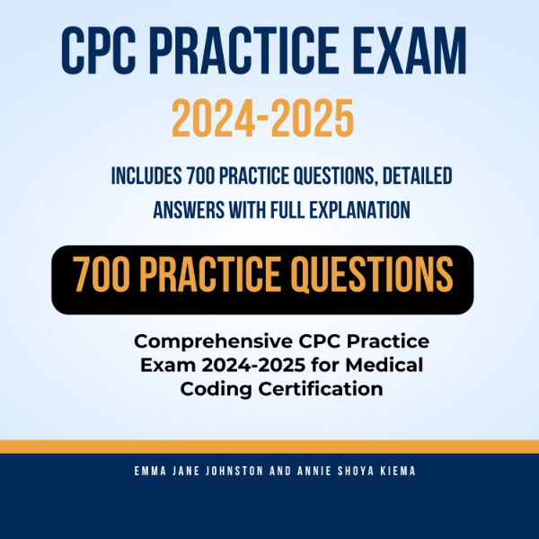 CPC Practice Exam 2024-2025:Includes 700 Practice Questions, Detailed Answers with Full ...