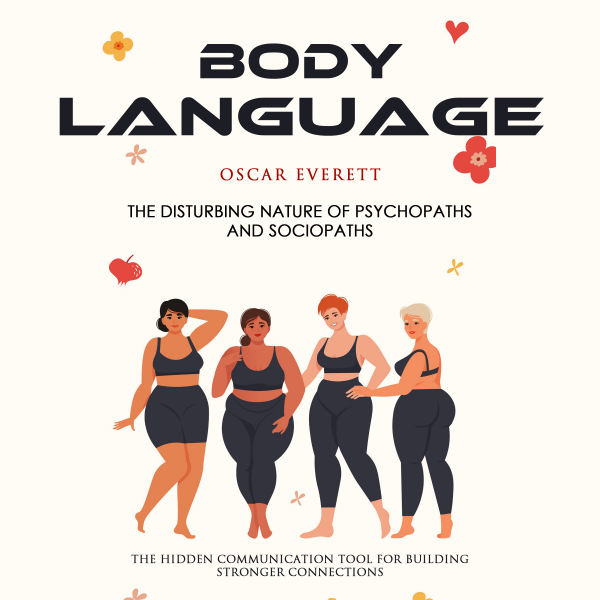 Body Language: The Disturbing Nature of Psychopaths and Sociopaths (The ...