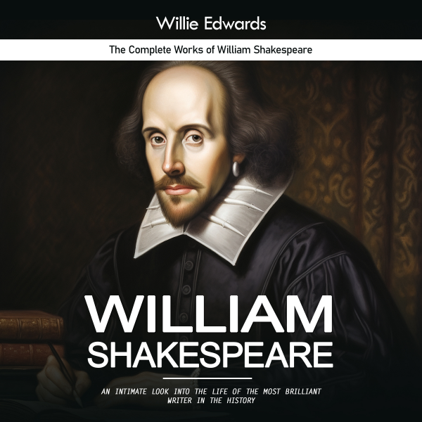 William Shakespeare: The Complete Works of William Shakespeare (An ...