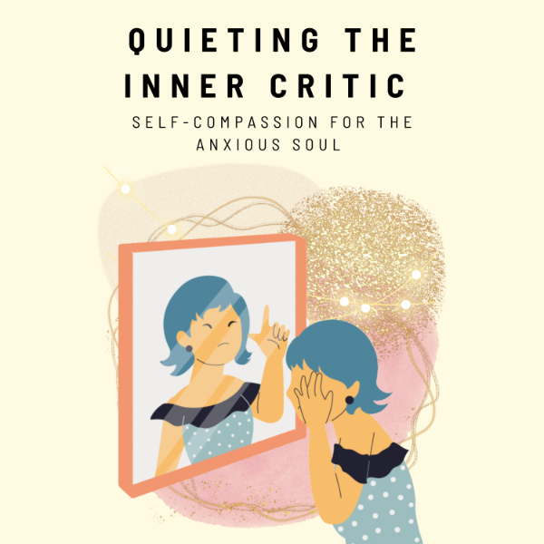 Quieting the Inner Critic: Self-Compassion for the Anxious Soul | Free ...