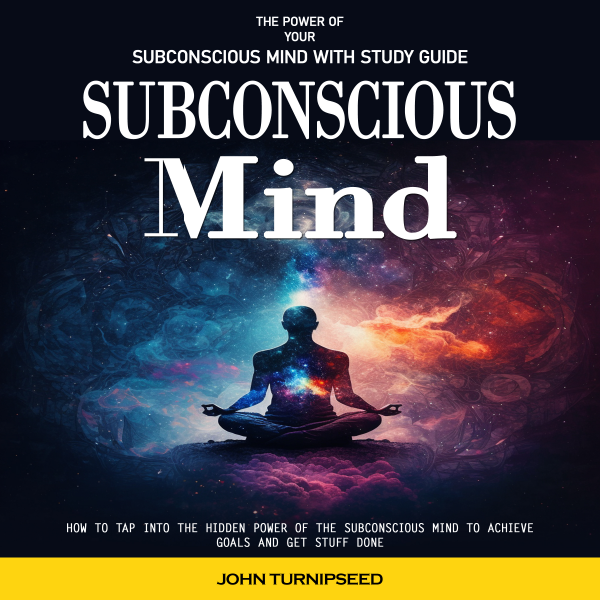 Subconscious Mind: The Power of Your Subconscious Mind With Study Guide ...