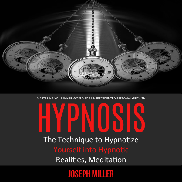 Hypnosis: Mastering Your Inner World for Unprecedented Personal Growth ...