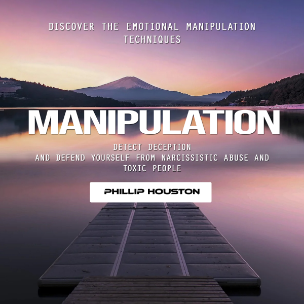 Manipulation: Discover the Emotional Manipulation Techniques (Detect ...
