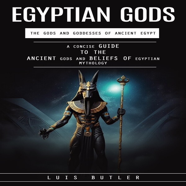 Egyptian Gods: The Gods and Goddesses of Ancient Egypt (A Concise Guide ...