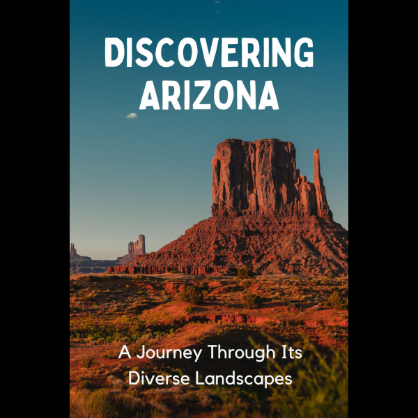 Discovering Arizona: A Journey Through Its Diverse Landscapes | Free ...