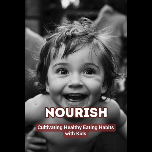 Nourish: Cultivating Healthy Eating Habits with Kids | Free Internet ...