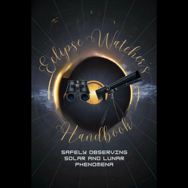 Eclipse Watcher's Handbook: Safely Observing Solar and Lunar Phenomena | Free Internet Radio ...