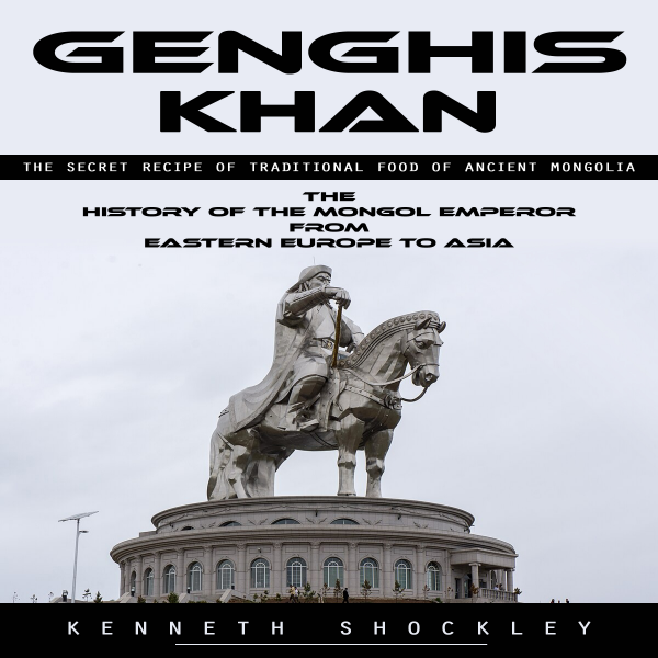 Genghis Khan: The Secret Recipe of Traditional Food of Ancient Mongolia ...