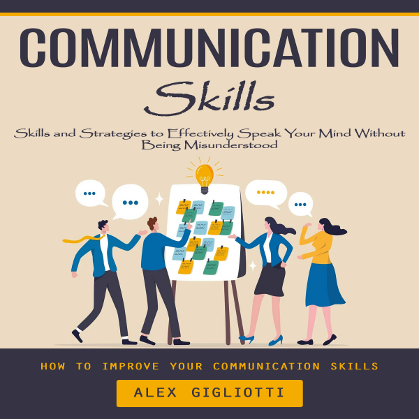 Communication Skills: How to Improve Your Communication Skills (Skills ...