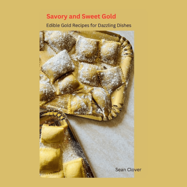 Savory and Sweet Gold: Edible Gold Recipes for Dazzling Dishes | Free ...