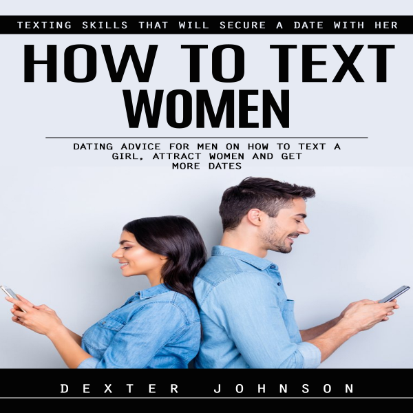 How to Text Women: Texting Skills That Will Secure a Date With Her ...
