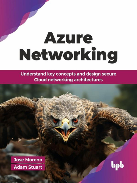 Azure Networking Understand Key Concepts And Design Secure Cloud Networking Architectures