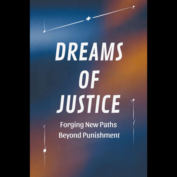 Dreams of Justice: Forging New Paths Beyond Punishment | Free Internet ...
