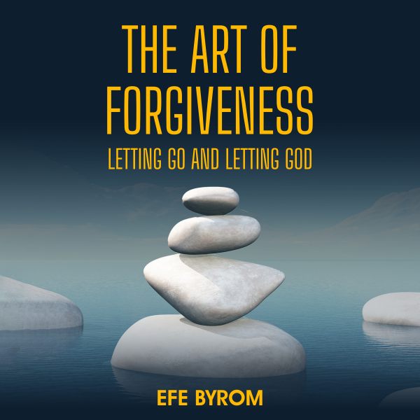 The Art of Forgiveness: Letting Go and Letting God | Free Internet ...