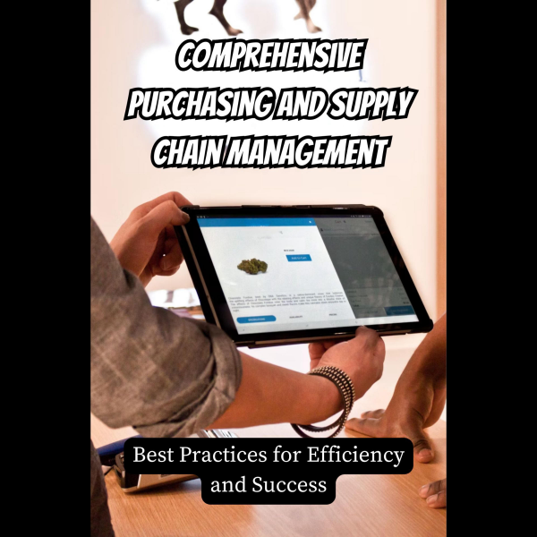 Comprehensive Purchasing and Supply Chain Management: Best Practices for Efficiency and Success ...