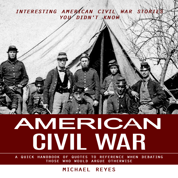 American Civil War: Interesting American Civil War Stories You Didn't ...
