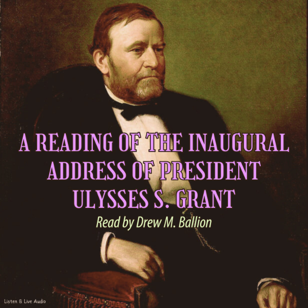 A Reading of the Inaugural Address of President Ulysses S. Grant | Free ...