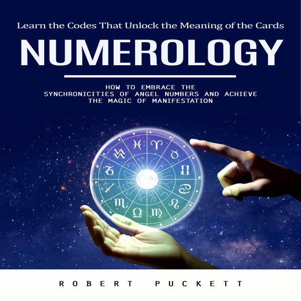 Numerology: Learn the Codes That Unlock the Meaning of the Cards (How to Embrace the ...