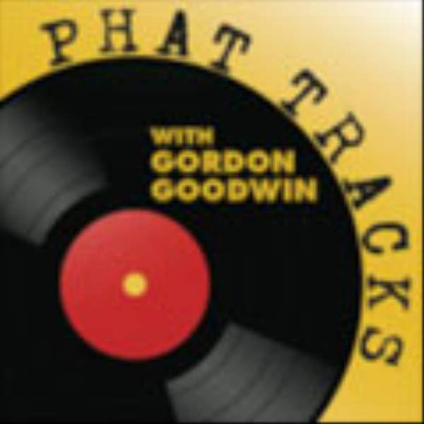 Phat Tracks with Gordon Goodwin | Free Internet Radio | TuneIn