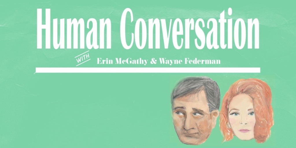 Human Conversation with Erin McGathy and Wayne Federman | Listen to ...