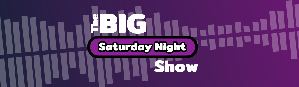 The Big Saturday Night Show | Free Internet Radio | TuneIn