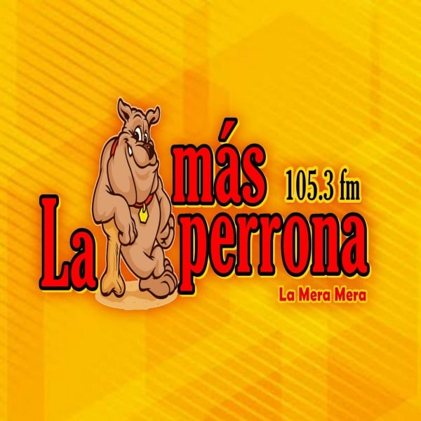 LA MAS PERRONA 105.3, LA MAS PERRONA 1053, Mexico | Free Internet Radio ...